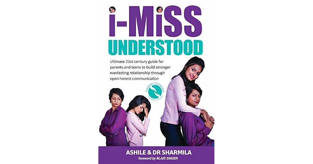 I Miss Understood: Ultimate 21st century guide for parents and teens to ...