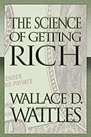 The Science of Getting Rich by Wallace D. Wattles