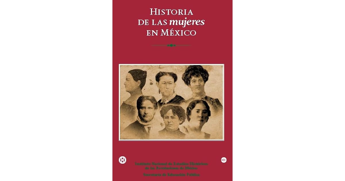 Historia de las mujeres en México by INEHRM-SEP