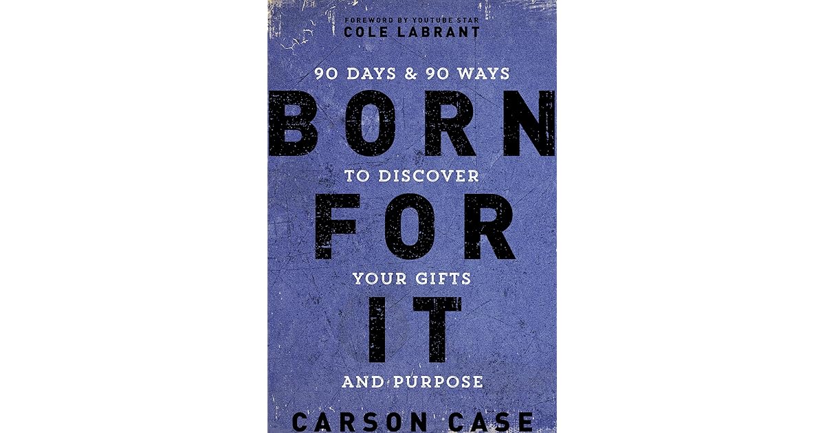 Born For It: 90 Days and 90 Ways to Discover Your Gifts and Purpose by ...
