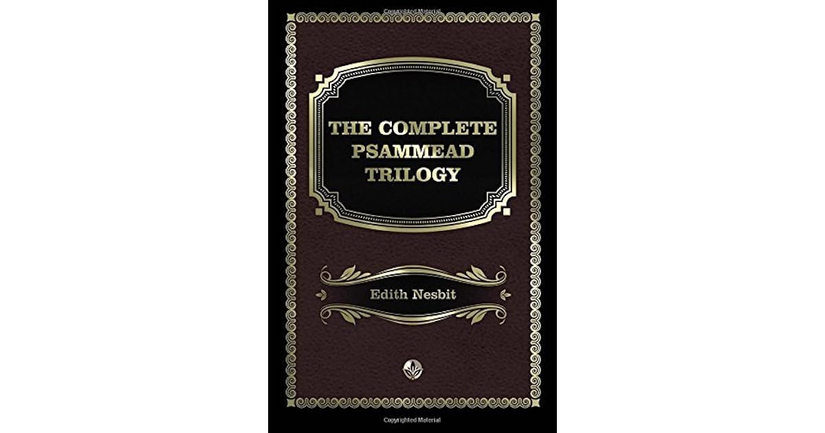 The Complete Psammead Trilogy by E. Nesbit