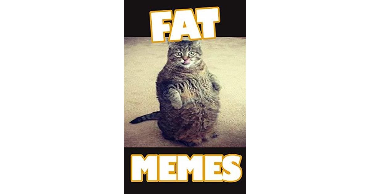 Memes: Fat Funny Memes : Meme 2019 by Joe Billy