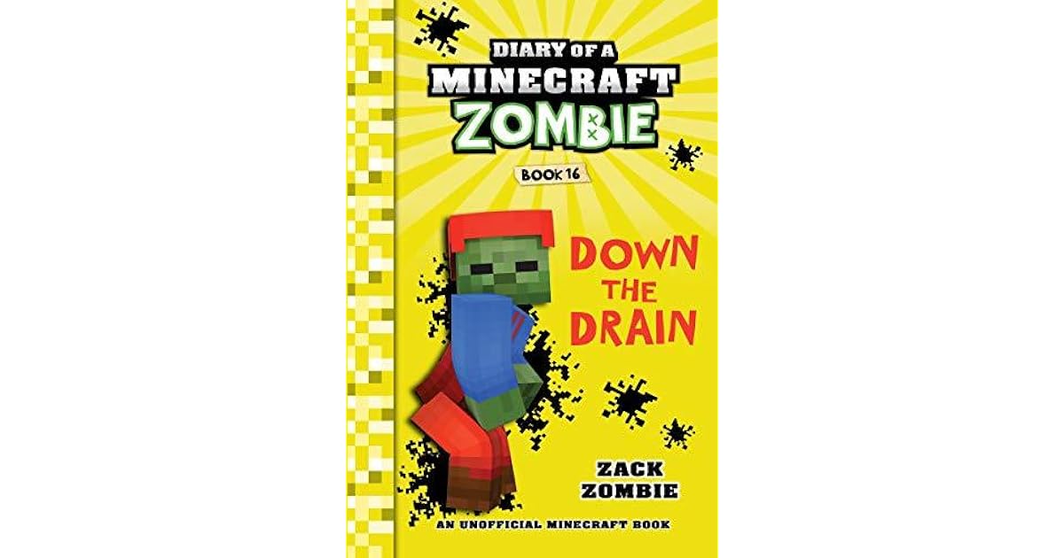 Diary of a Minecraft Zombie Book 16: Down The Drain by Zack Zombie