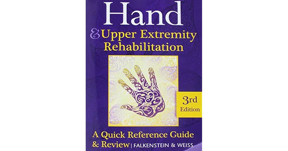 Hand and Upper Extremity Rehabilitation: A Quick Reference Guide and ...