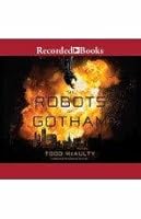 The Robots of Gotham by Todd McAulty