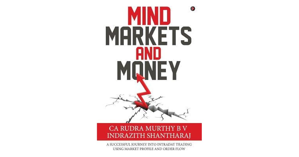 Mind Markets and Money : A Successful Journey Into Intraday Trading ...