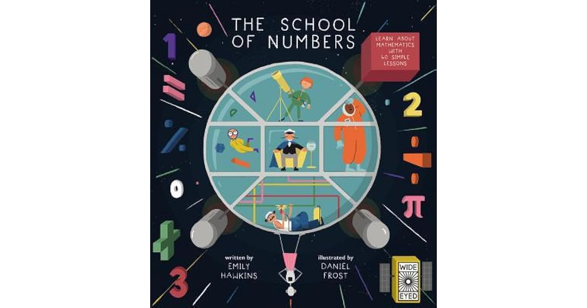 The School of Numbers: Learn about Mathematics with 40 Simple Lessons ...
