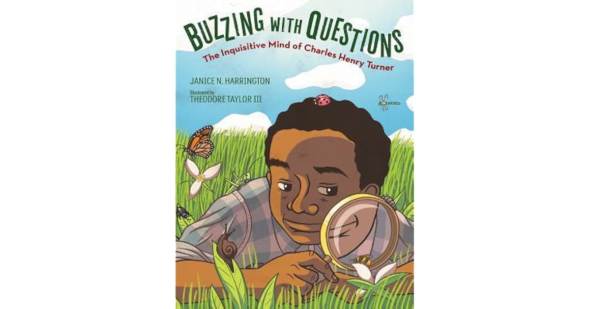 Buzzing with Questions: The Inquisitive Mind of Charles Henry Turner by ...