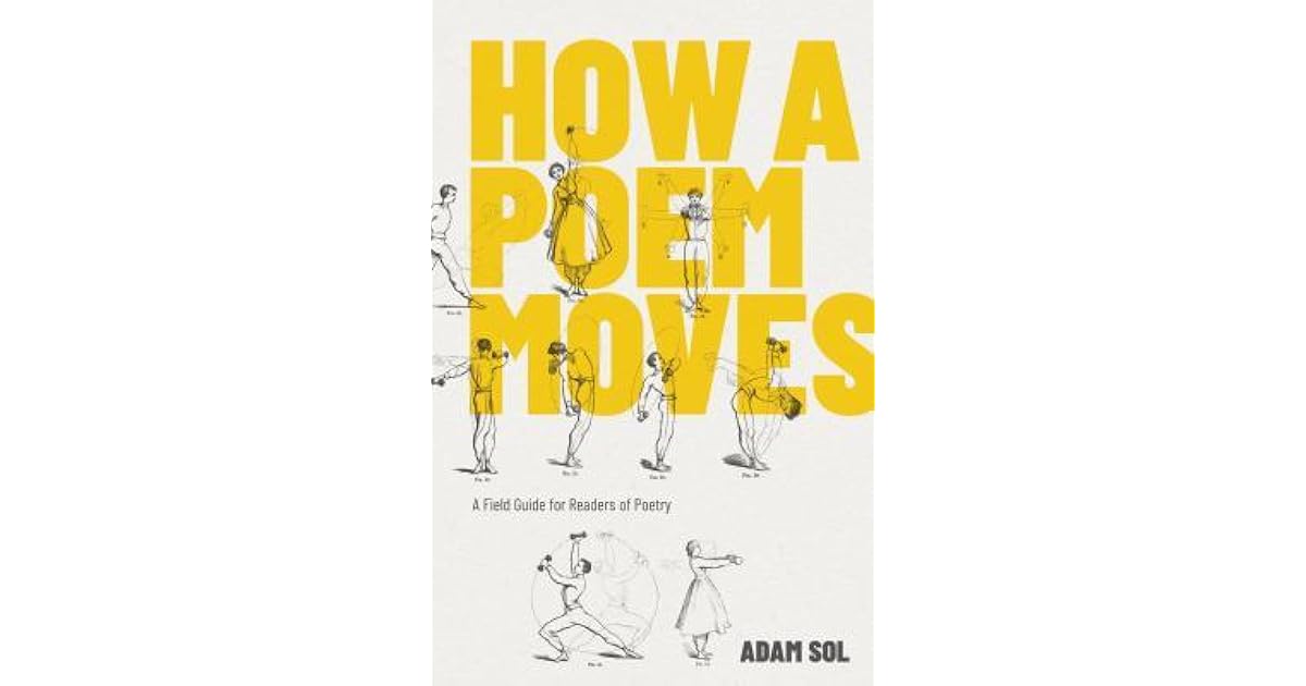 How a Poem Moves: A Field Guide for Readers Afraid of Poetry by Adam Sol