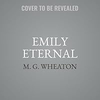 Emily Eternal by M.G. Wheaton