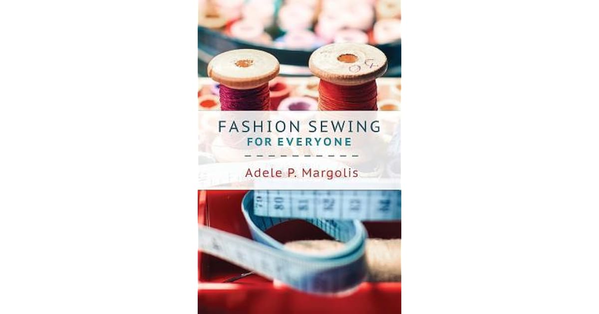 Fashion Sewing for Everyone by Catherine M V Margolis
