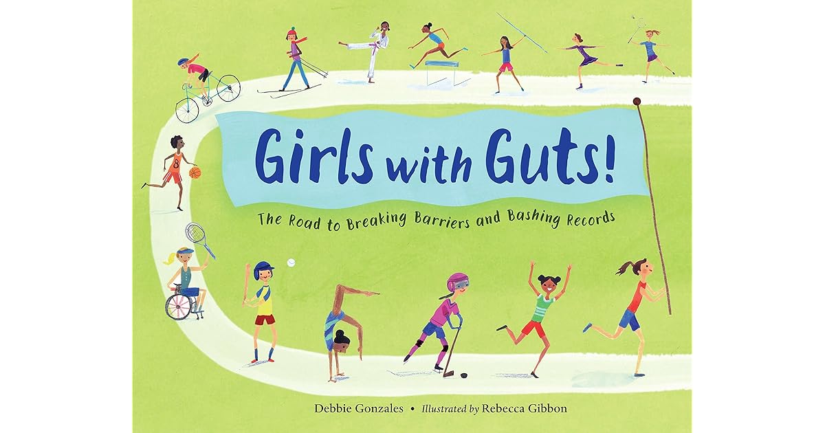 Girls with Guts!: The Road to Breaking Barriers and Bashing Records by ...