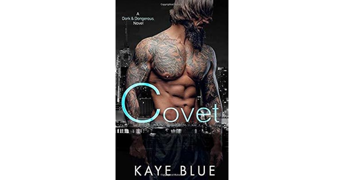 Covet (Dark and Dangerous #1) by Kaye Blue