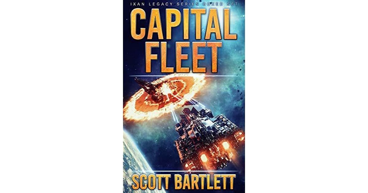 Capital Fleet: Ixan Legacy Series Boxed Set by Scott Bartlett