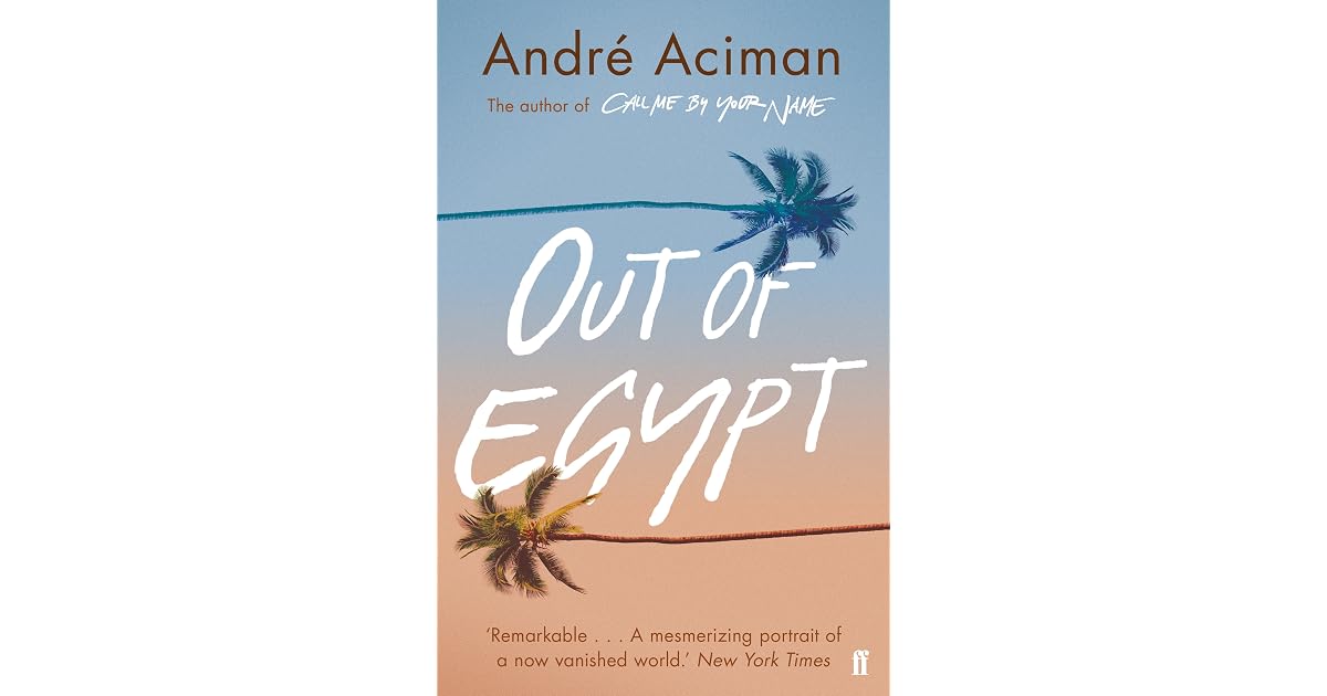 Out of Egypt by André Aciman
