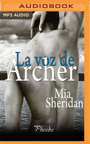 La voz de Archer (Narración en Castellano) by Mia Sheridan