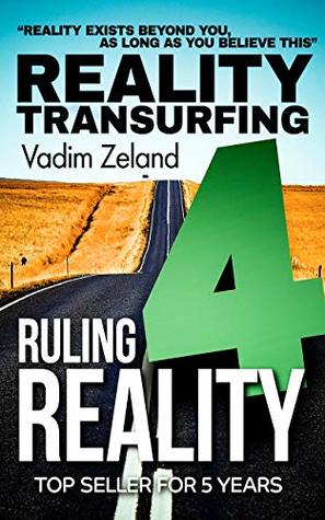 Reality Transurfing 4: Ruling Reality by Vadim Zeland