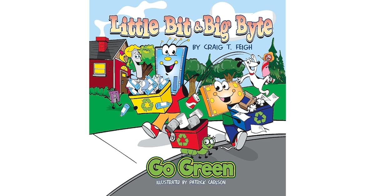 Little Bit & Big Byte, Go Green by Craig T. Feigh