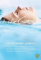 As She Grows by Lesley Anne Cowan