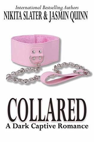 Collared: A Dark Captive Romance by Nikita Slater