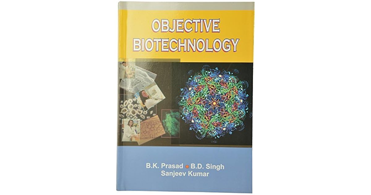 Objective Biotechnology by B.D. Singh, Sanjeev Kumar B.K. Prasad
