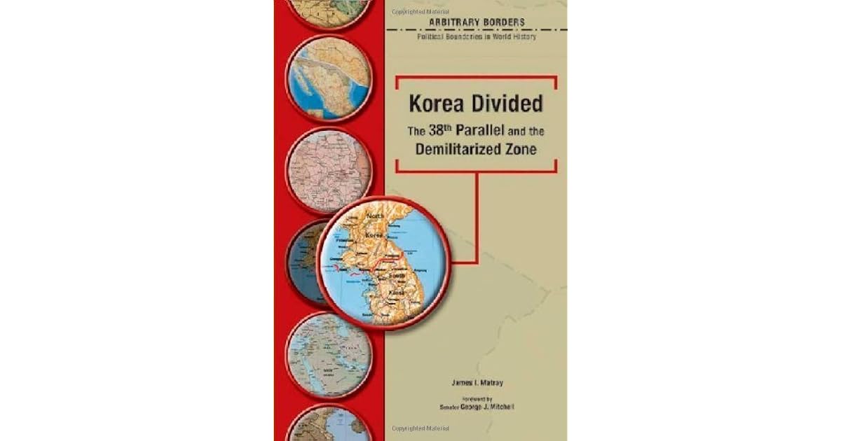 Korea Divided: 38th Parallel And The Demilitarized Zone: The 38th ...