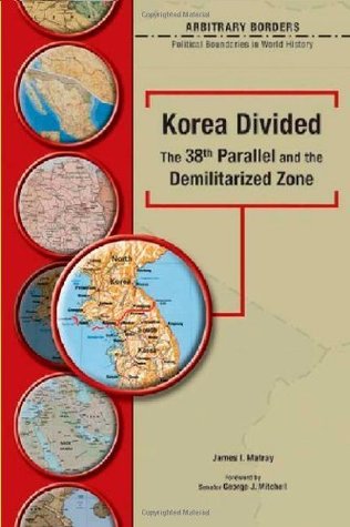 Korea Divided: 38th Parallel And The Demilitarized Zone: The 38th ...