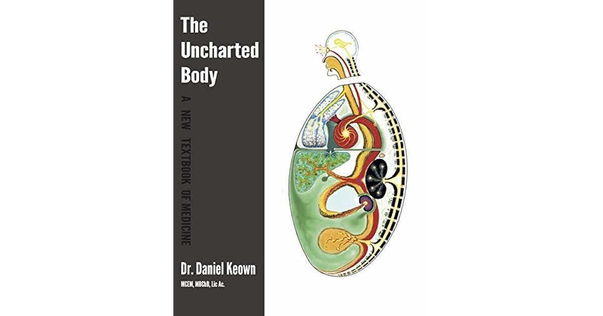 The Uncharted Body: A New Textbook of Medicine by Dr. Daniel Keown ...