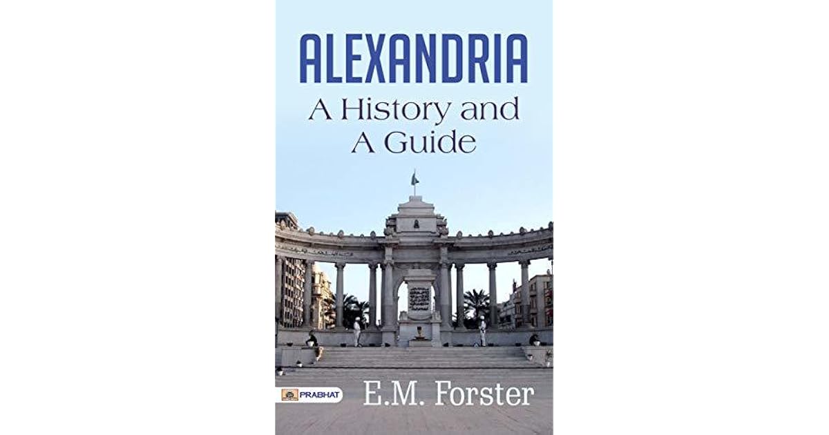 Alexandria: A History and a Guide by E.M. Forster