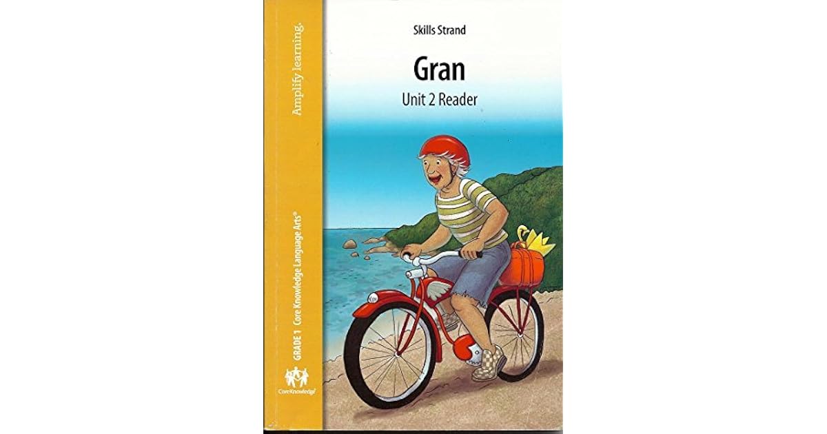 Grade 1 Core Knowledge Language Arts Skills Strand Gran Unit 2 Reader ...