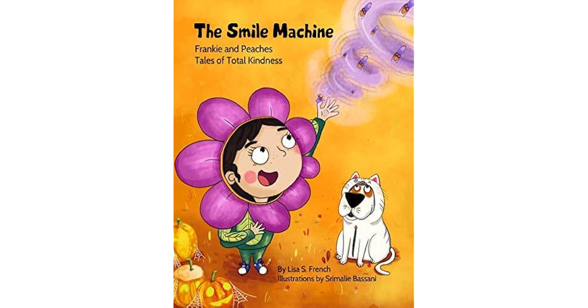 The Smile Machine: A story about altruism and empathy and how sharing ...