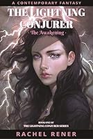 The Awakening (The Lightning Conjurer #1) by Rachel Rener