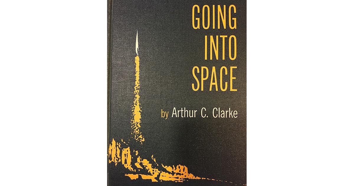 Going into Space by Arthur C. Clarke