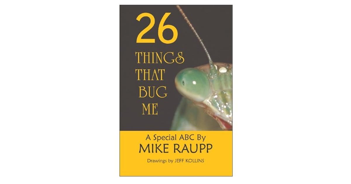 26 Things That Bug Me by Michael Raupp