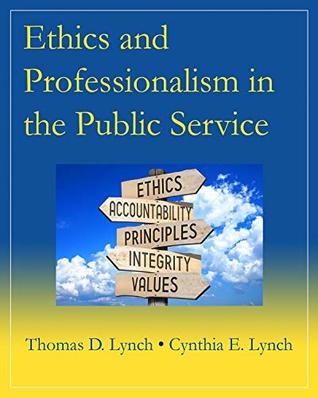 Ethics and Professionalism in the Public Service by Thomas D. Lynch