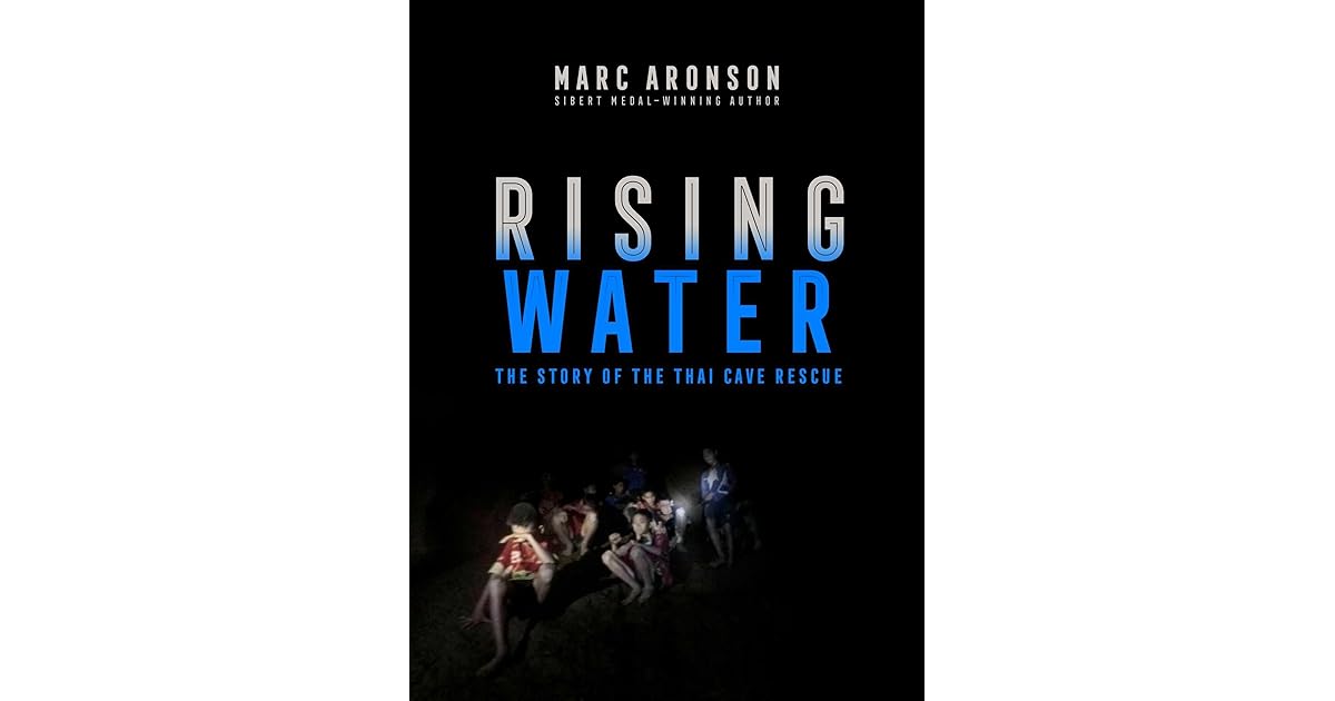 Rising Water: The Story of the Thai Cave Rescue by Marc Aronson