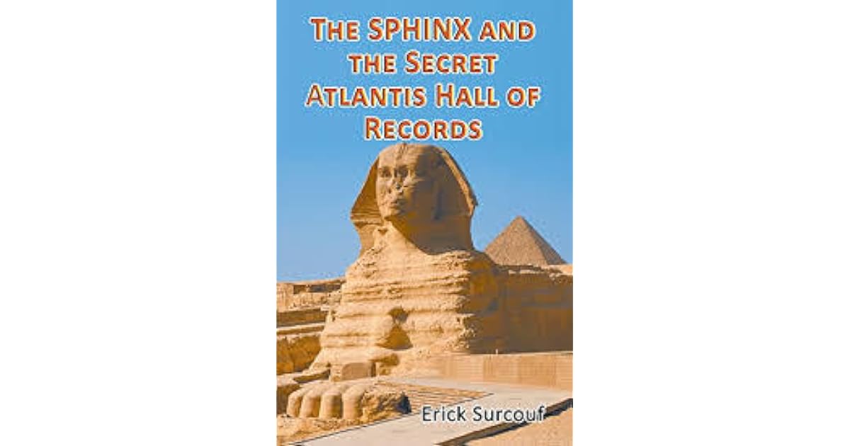 The Sphinx and the Secret Atlantis Hall of Records by Erick Surcouf