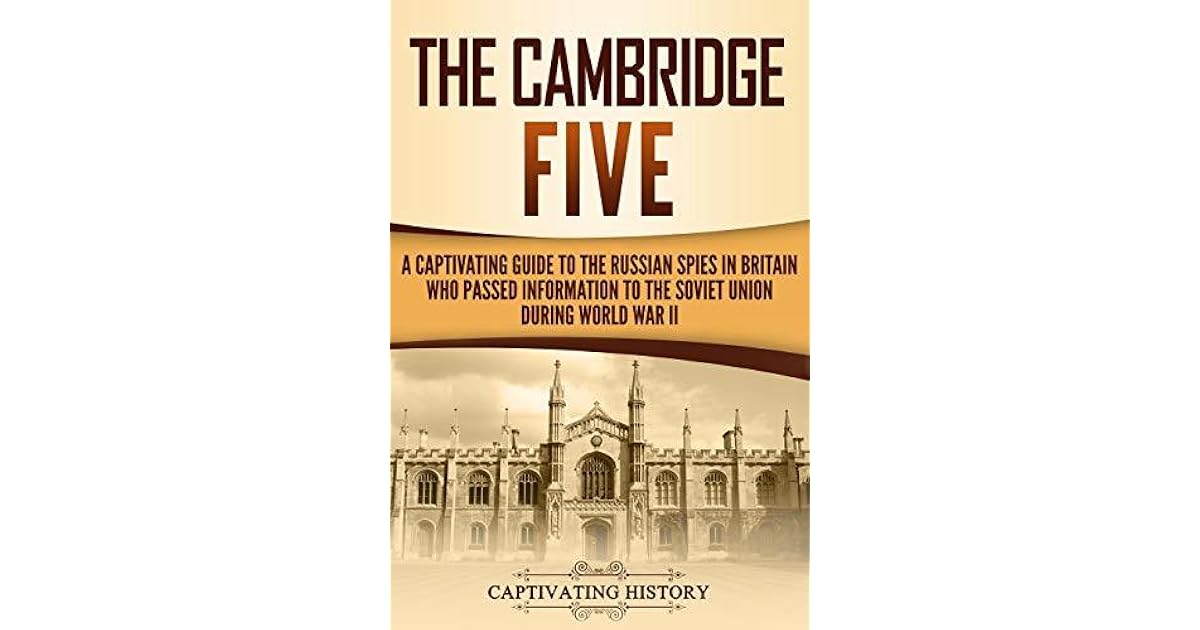 The Cambridge Five: A Captivating Guide to the Russian Spies in Britain ...