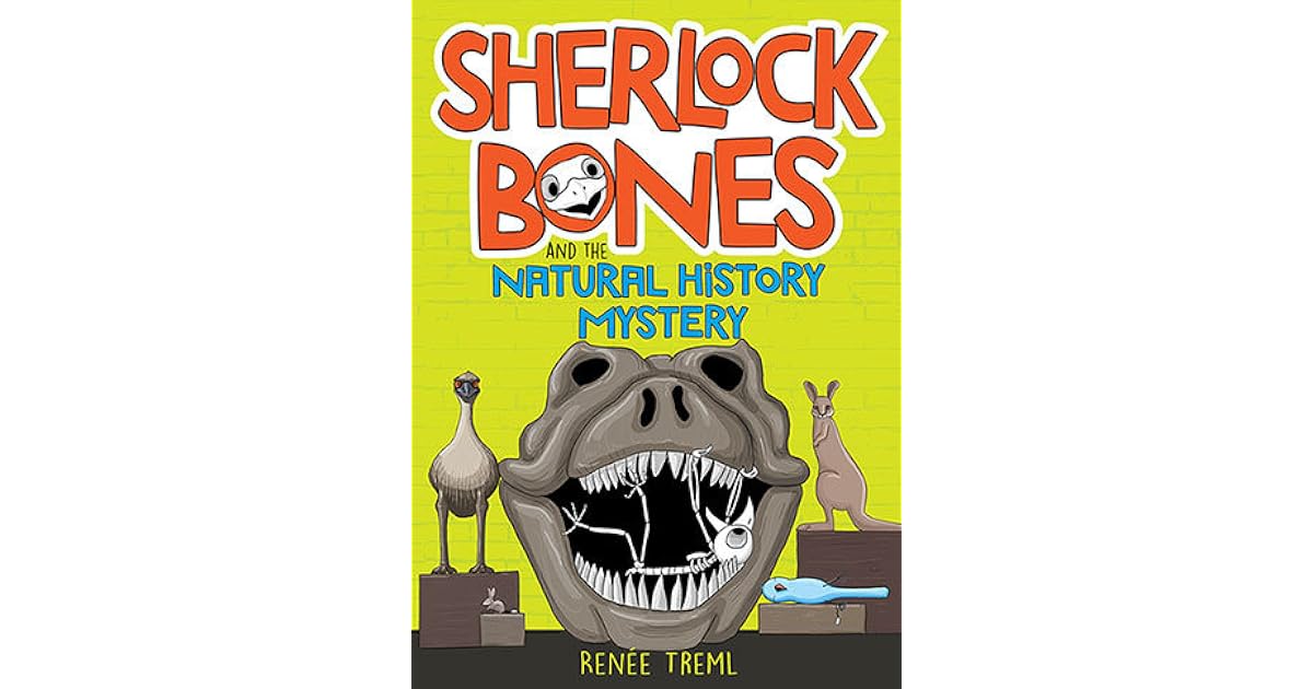 Sherlock Bones and the Natural History Mystery by Renee Treml
