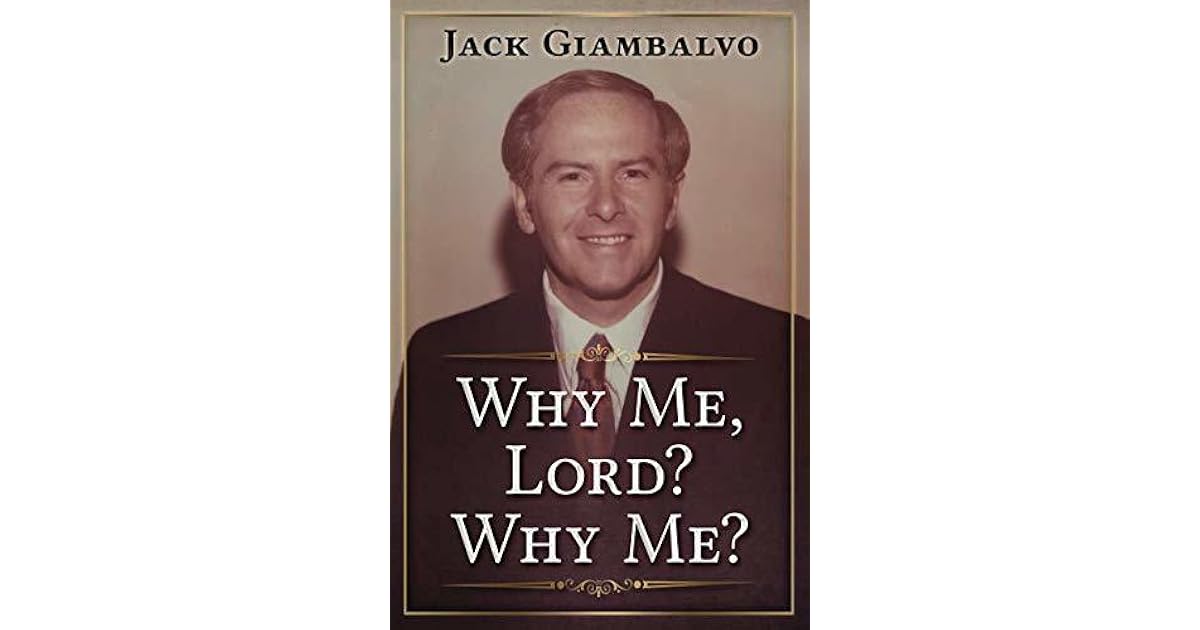 Why Me, Lord? Why Me? by Jack Giambalvo