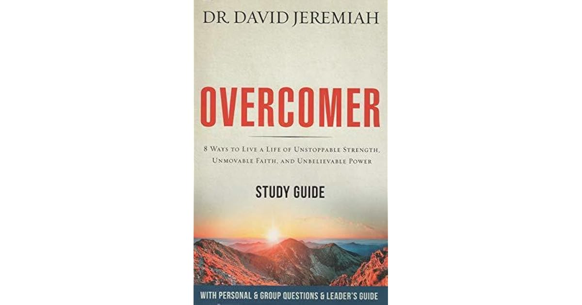 Overcomer: 8 Ways to Live a Life of Unstoppable Strength, Unmovable ...