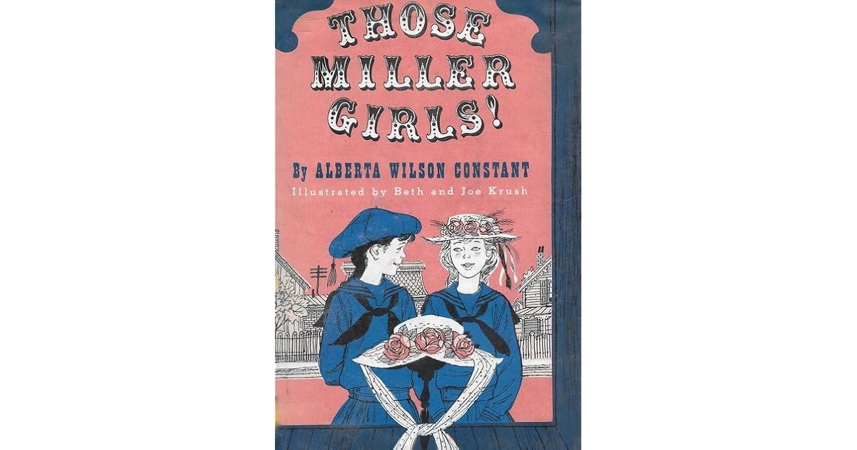 Those Miller Girls! by Alberta Wilson Constant