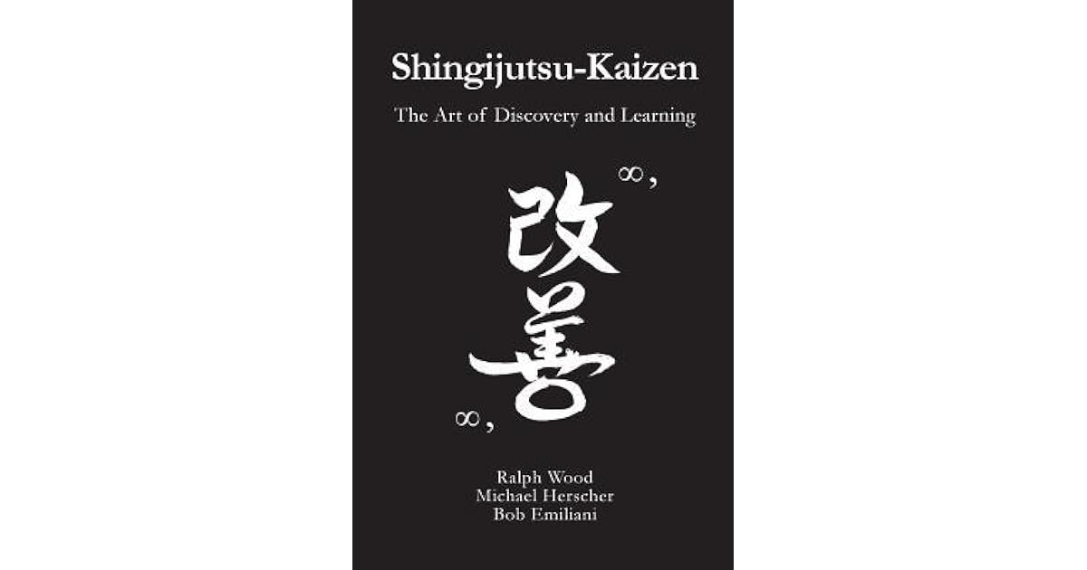 Shingijutsu-Kaizen: The Art of Discovery and Learning by Ralph C. Wood