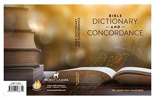 Bible Dictionary and Concordance by James Paul Humphries