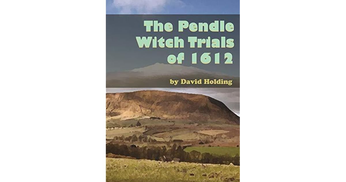 The Pendle Witch Trials of 1612 by David Holding
