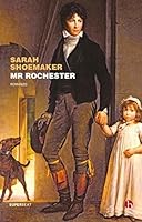 Mr. Rochester by Sarah Shoemaker
