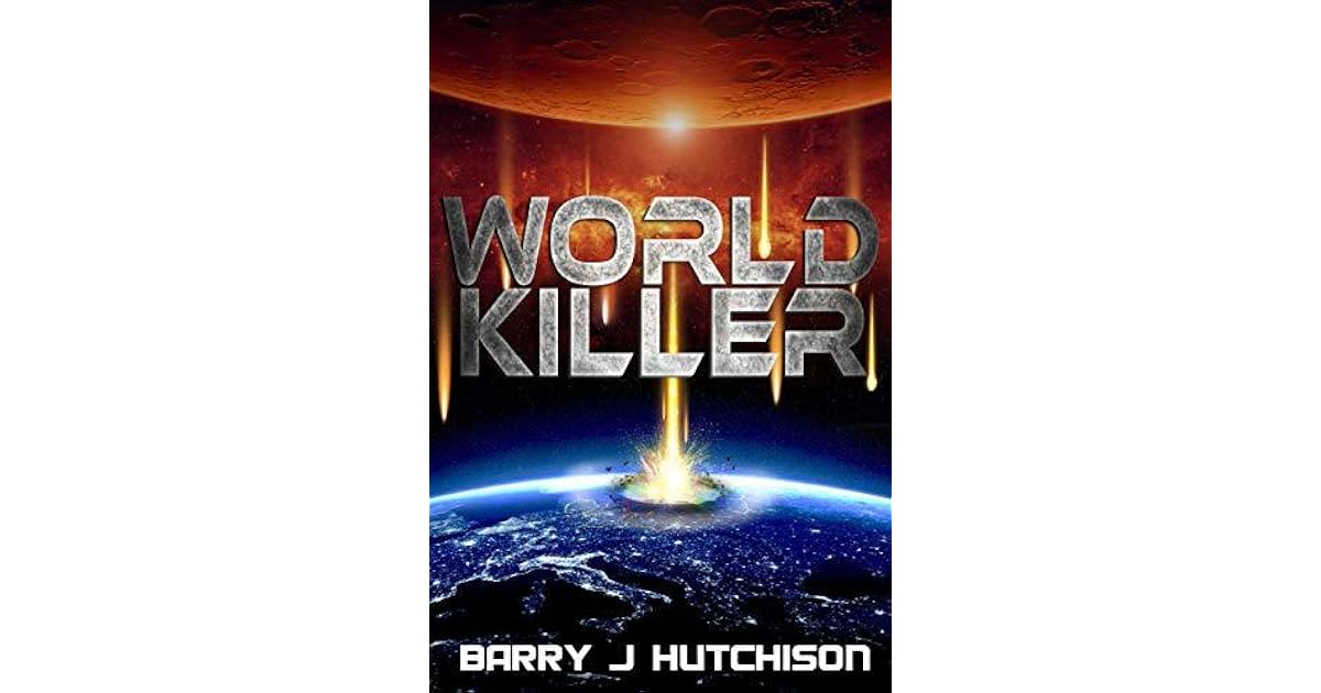 World Killer: A Sci-Fi Action Adventure by Barry J. Hutchison
