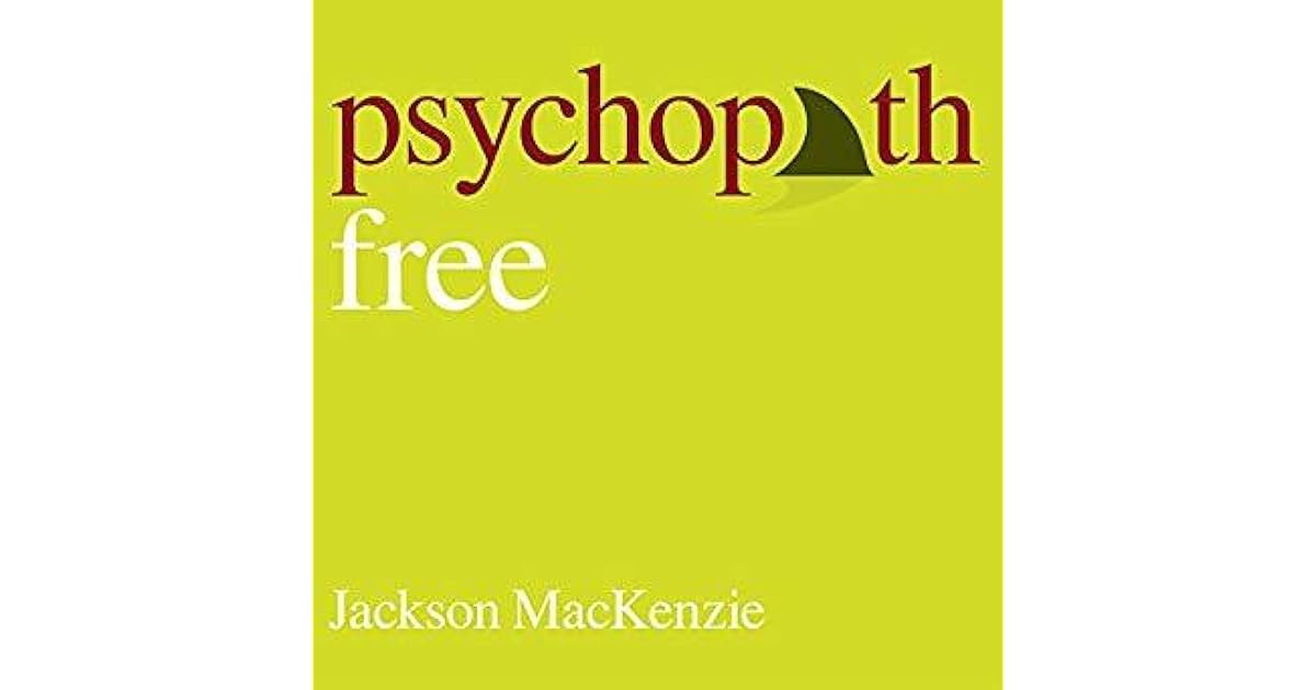 Psychopath Free (Expanded Edition): Recovering from Emotionally Abusive Relationships With ...