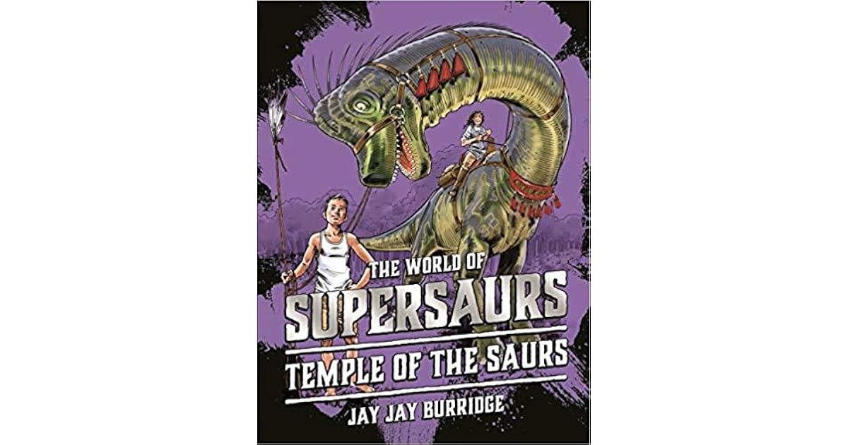 Temple of the Saurs (Supersaurs #4) by Jay Jay Burridge