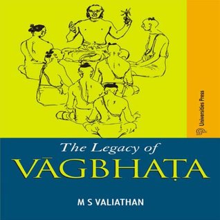 The Legacy of Vagbhata by M.S. Valiathan